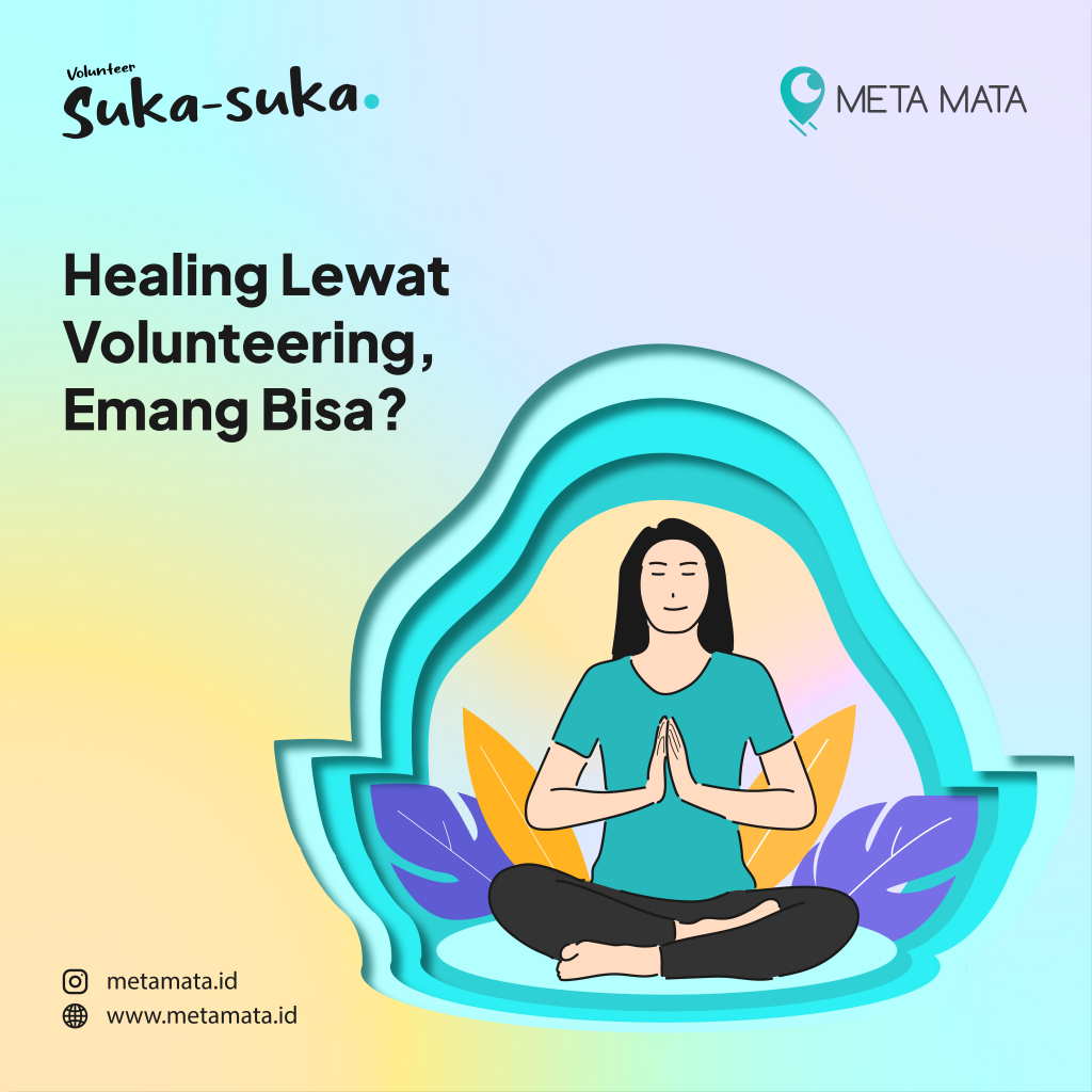 Volunteer Suka-Suka #1: Healing lewat Volunteering, Emang Bisa? - Meta ...